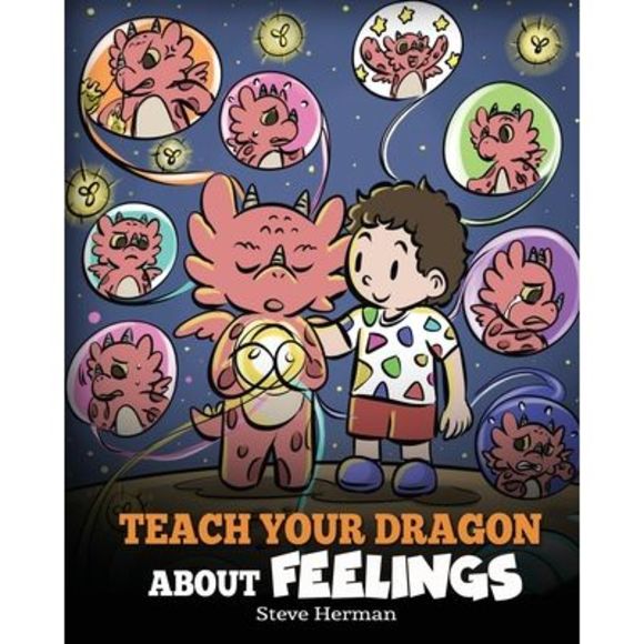 Steve Herman | Other | Teach Your Dragon About Feelings A Story About ...